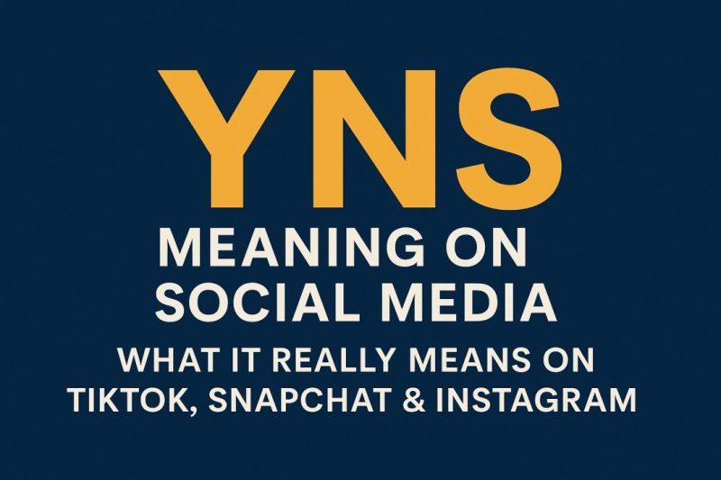 YNS Meaning in Social Media: What It Really Stands For