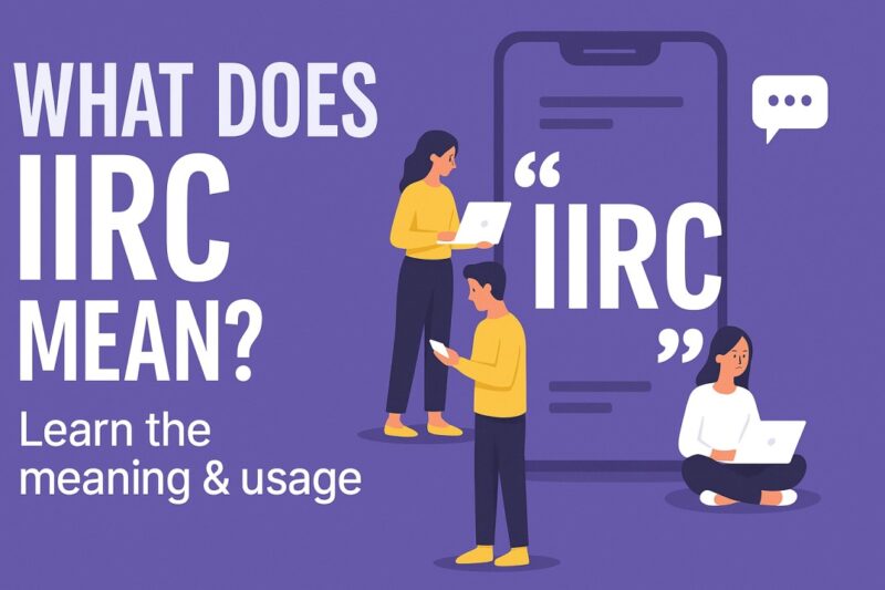What Does IIRC Mean? IIRC Meaning in Text & Chat